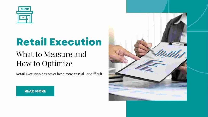 Retail Execution: What to Measure and How to Optimize - TheOmniBuzz