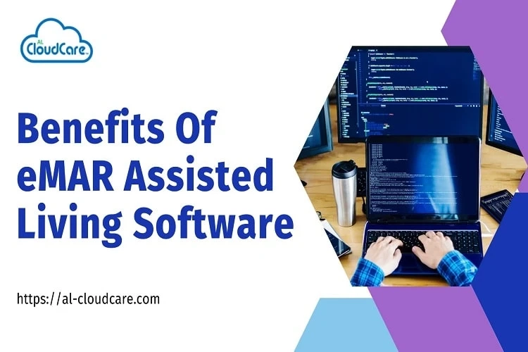 7 Benefits Of eMAR Assisted Living Software Solutions - TheOmniBuzz